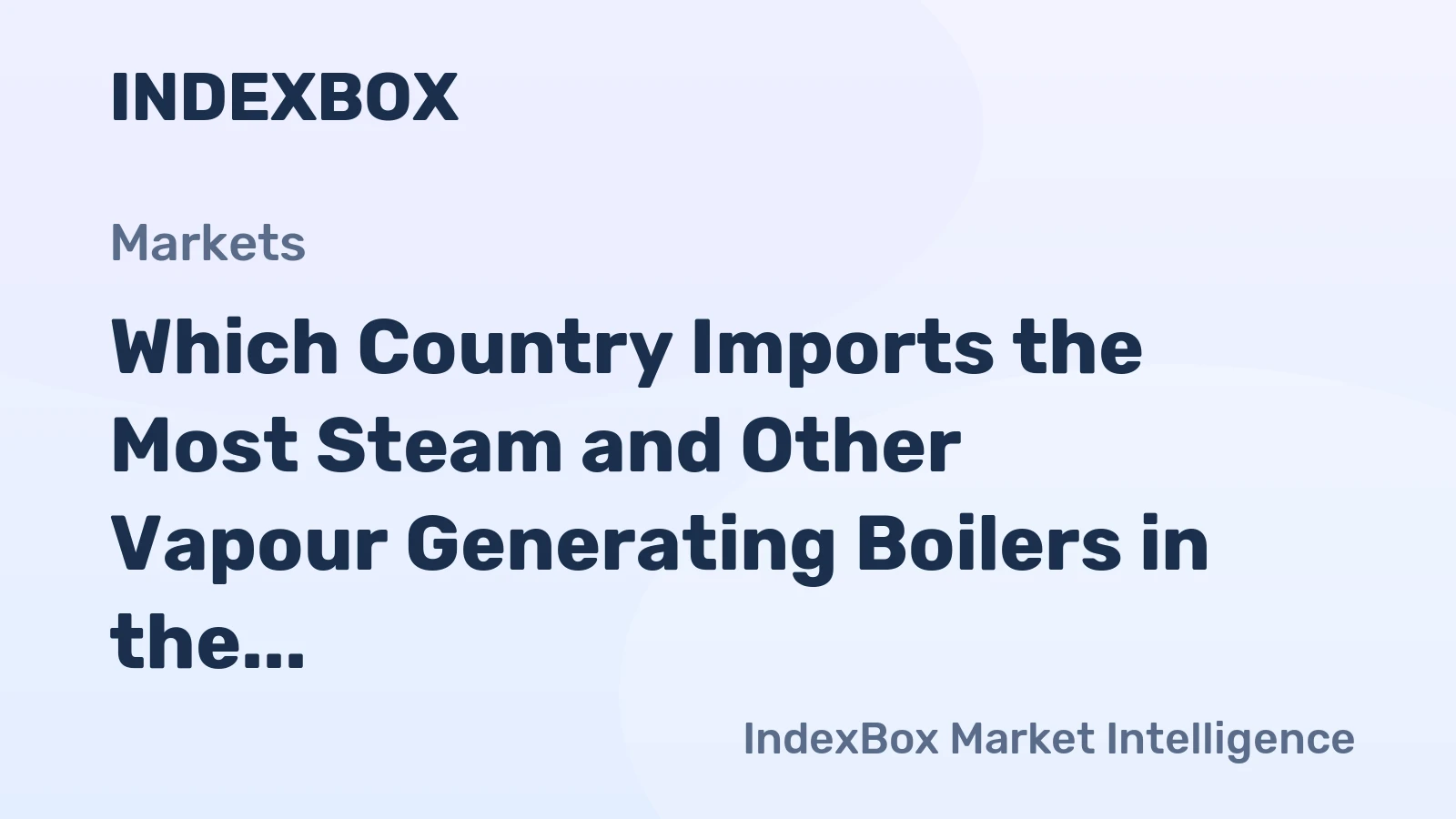 Which Country Imports the Most Steam and Other Vapour Generating Boilers in the World?