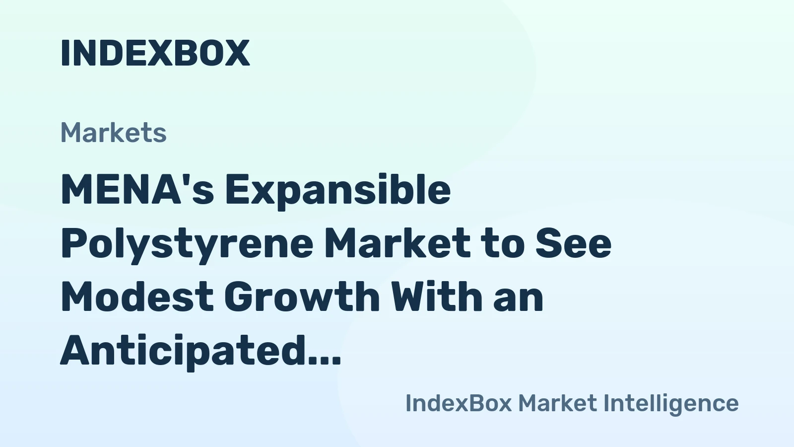 MENA's Expansible Polystyrene Market to See Modest Growth With an Anticipated +0.8% CAGR in Value