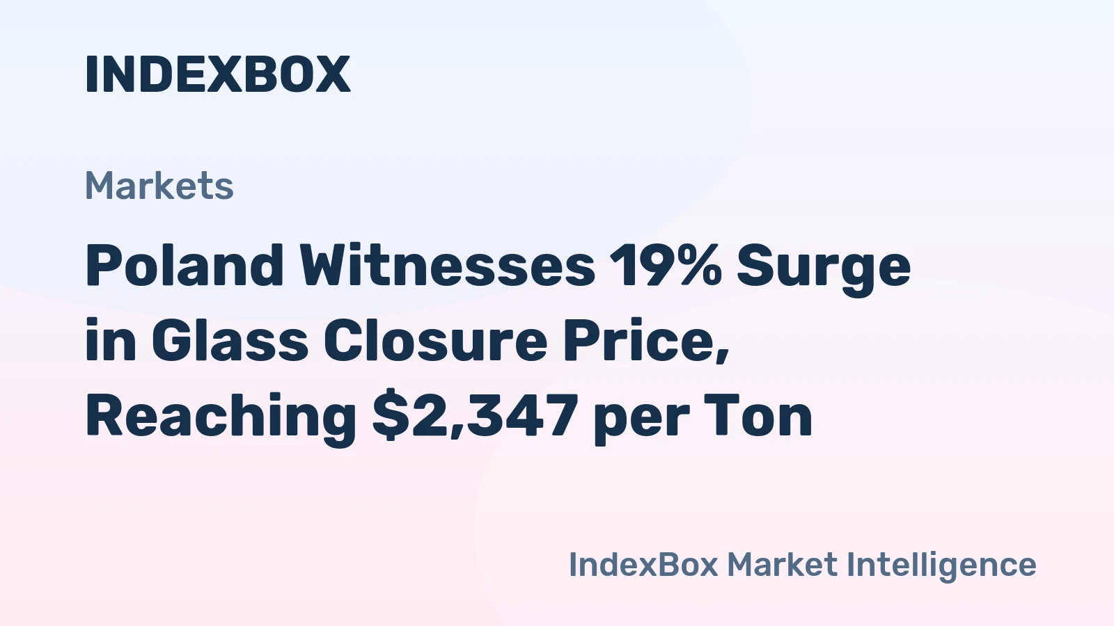 Poland Witnesses 19% Surge in Glass Closure Price, Reaching $2,347 per Ton