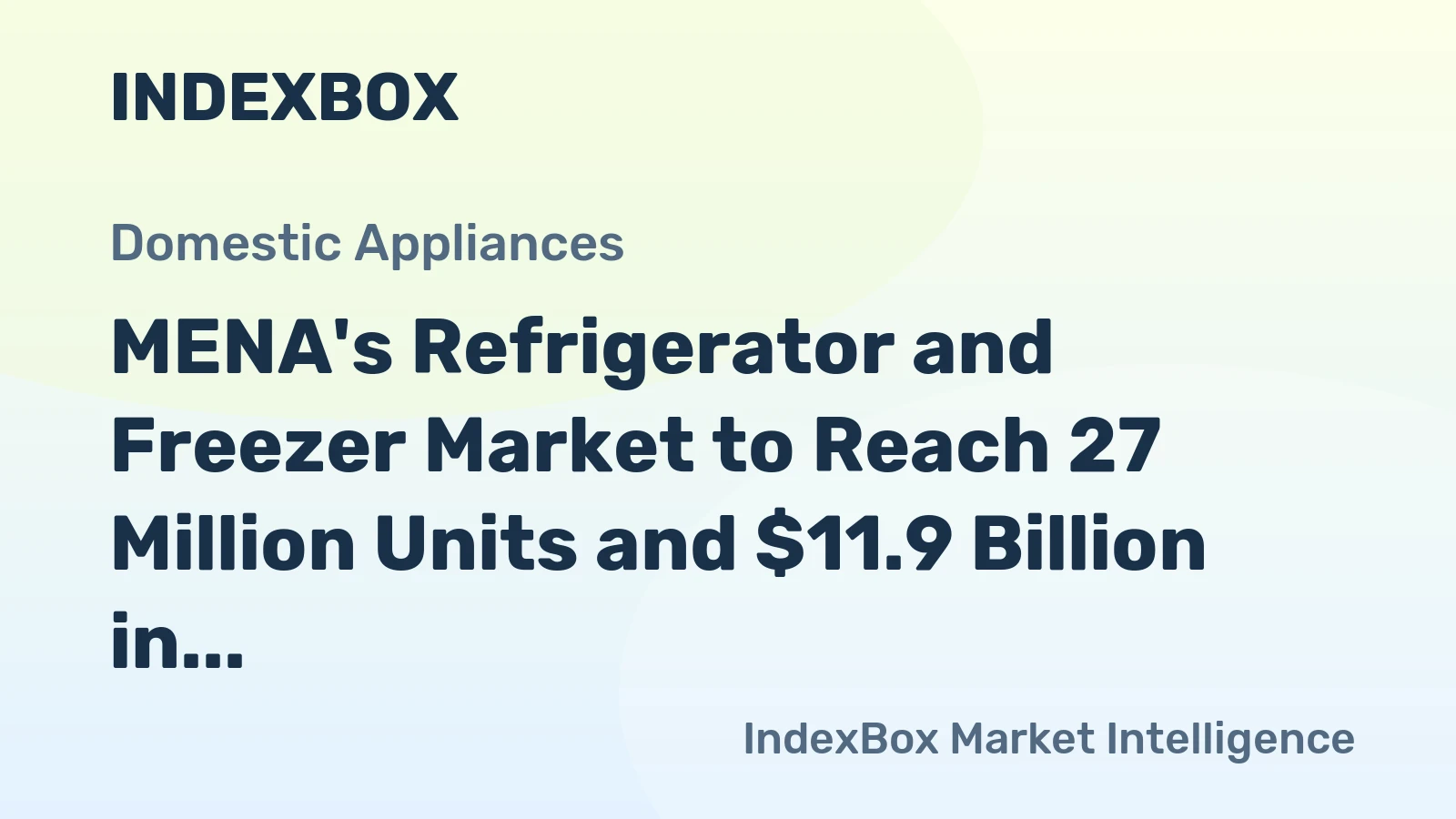 MENA's Refrigerator and Freezer Market to Reach 27 Million Units and $11.9 Billion in Value
