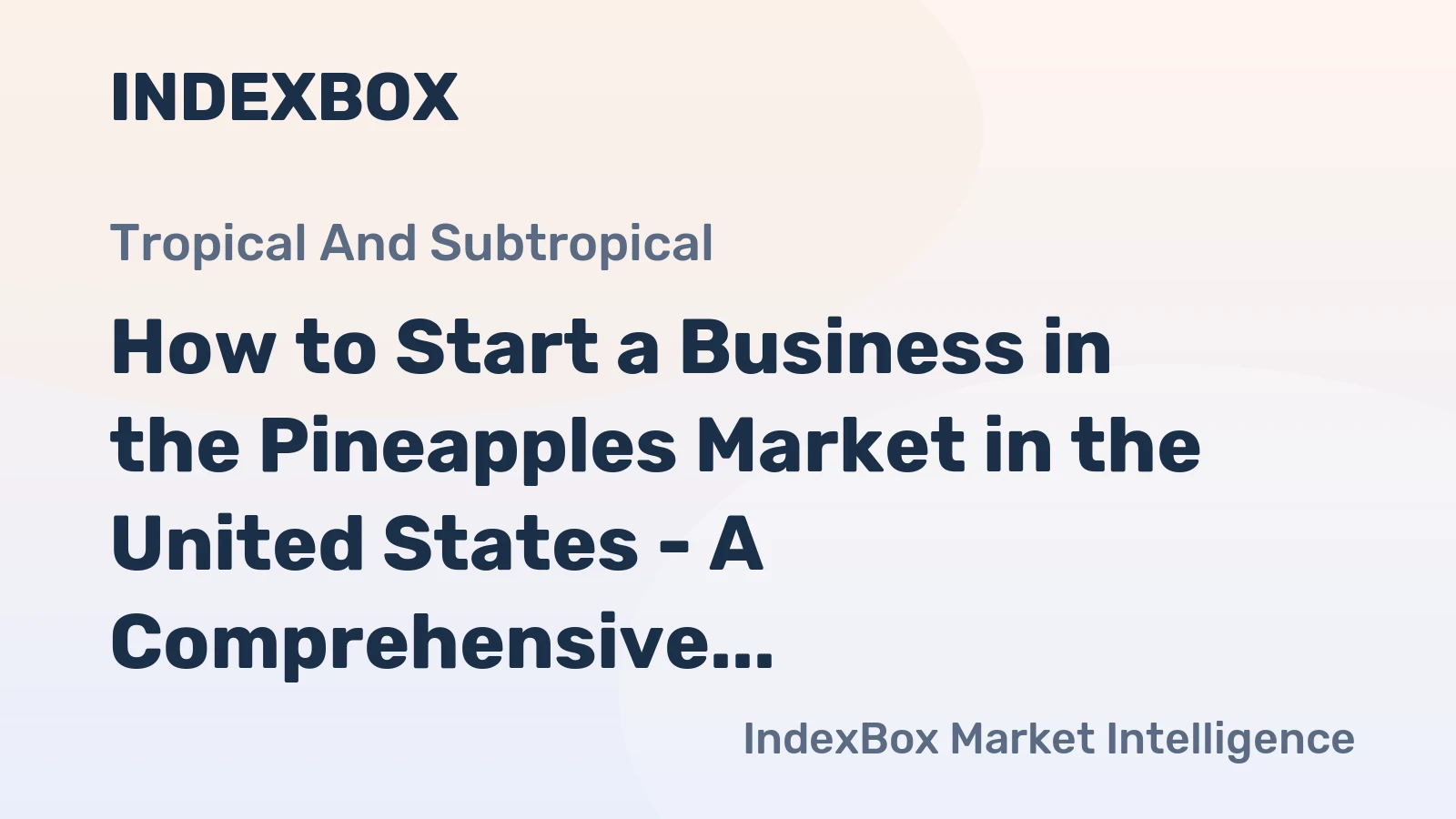 How to Start a Business in the Pineapples Market in the United States - A Comprehensive Guide