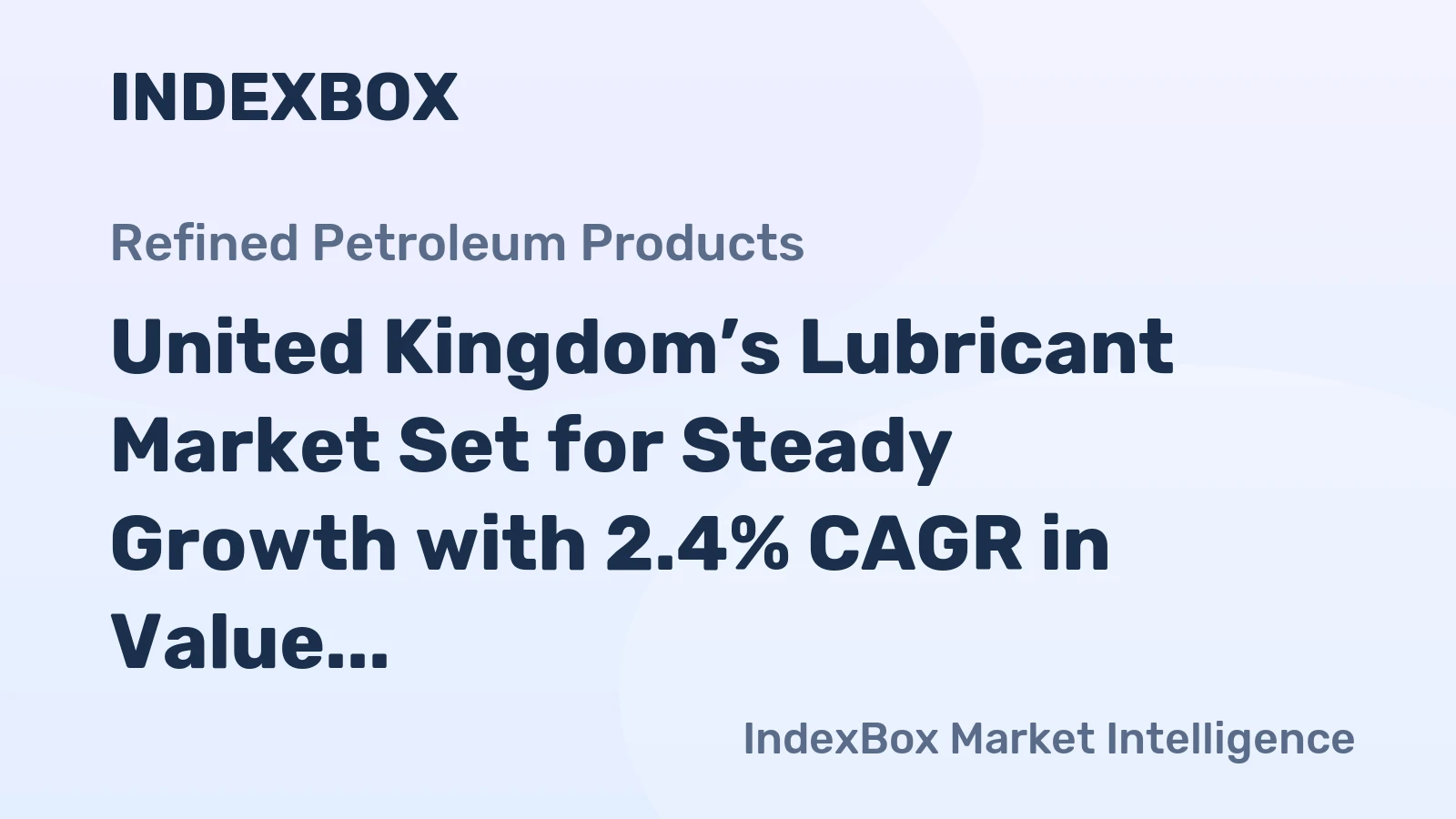 United Kingdom’s Lubricant Market Set for Steady Growth with 2.4% CAGR in Value