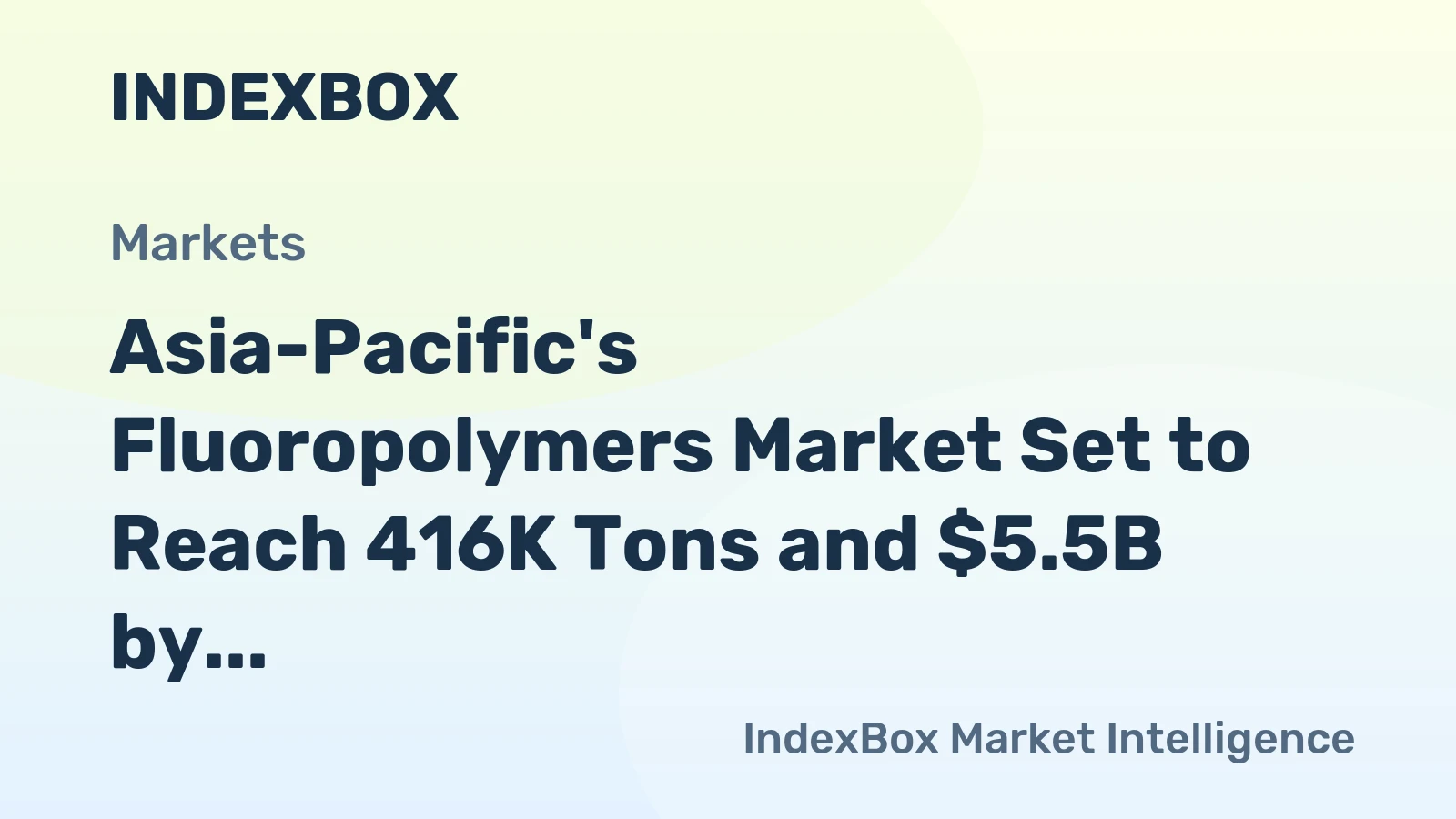 Asia-Pacific's Fluoropolymers Market Set to Reach 416K Tons and $5.5B by 2035