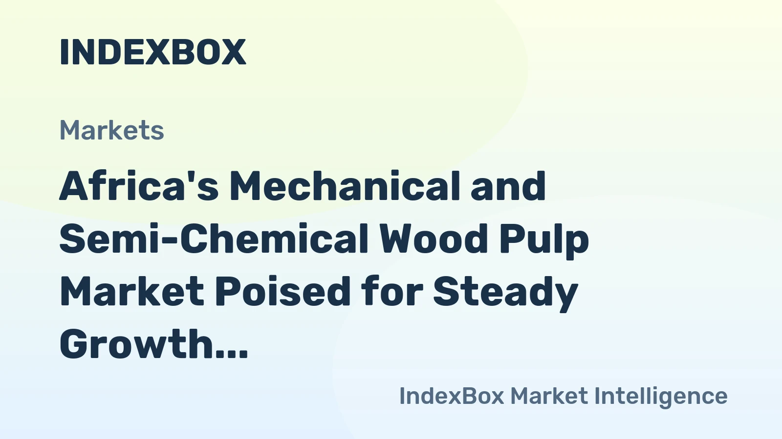 Africa's Mechanical and Semi-Chemical Wood Pulp Market Poised for Steady Growth With 3.1% CAGR in Value