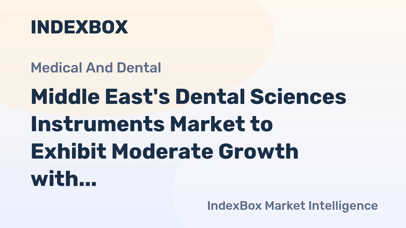 Middle East's Dental Sciences Instruments Market to Exhibit Moderate Growth with a CAGR of +1.9%
