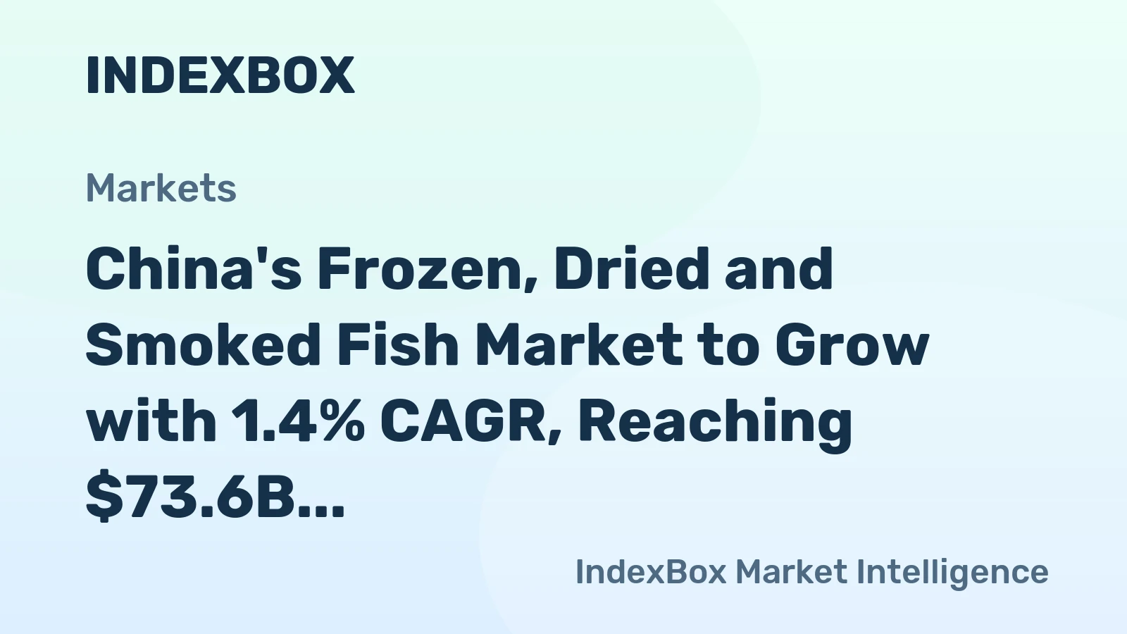 China's Frozen, Dried and Smoked Fish Market to Grow with 1.4% CAGR, Reaching $73.6B by 2035