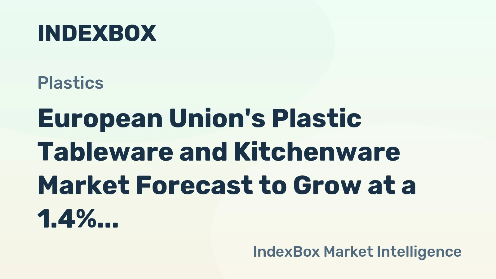 European Union's Plastic Tableware and Kitchenware Market Forecast to Grow at a 1.4% CAGR