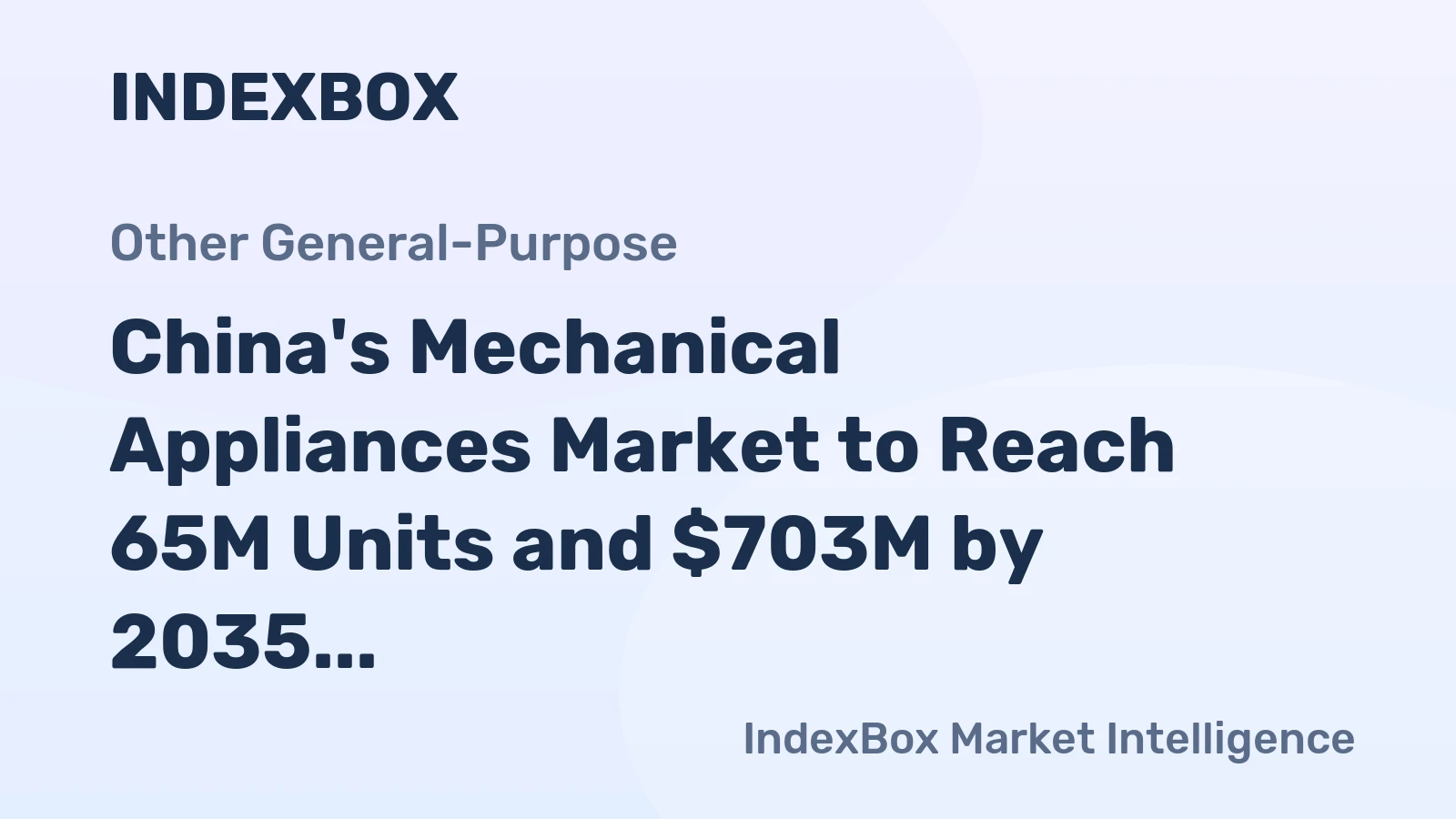 China's Mechanical Appliances Market to Reach 65M Units and $703M by 2035