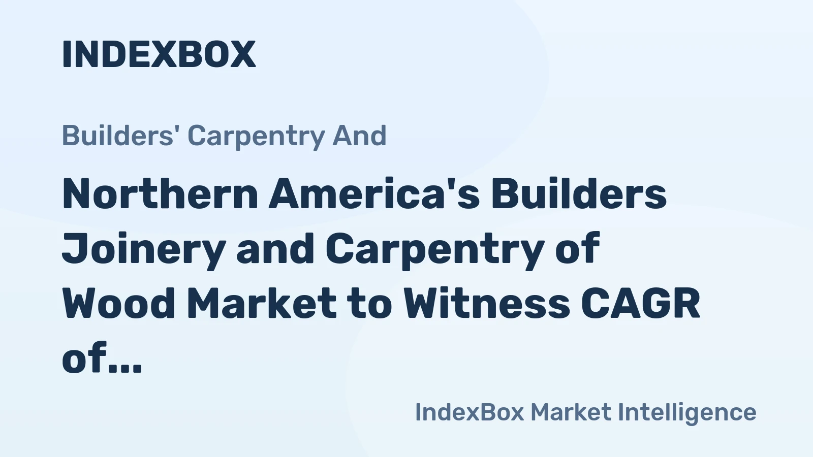 Northern America's Builders Joinery and Carpentry of Wood Market to Witness CAGR of +0.7% from 2024 to 2035