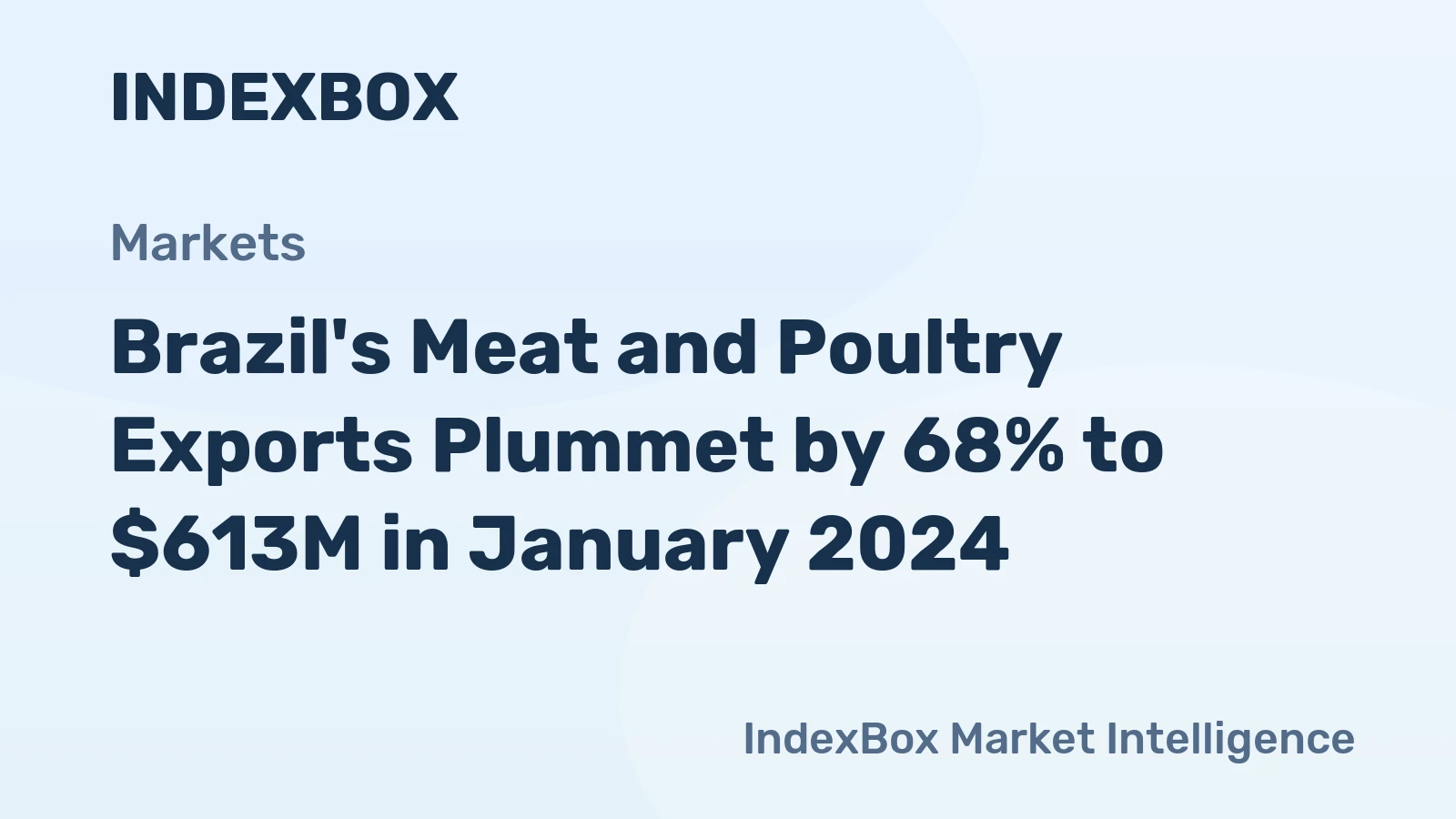 Brazil's Meat and Poultry Exports Plummet by 68% to $613M in January 2024
