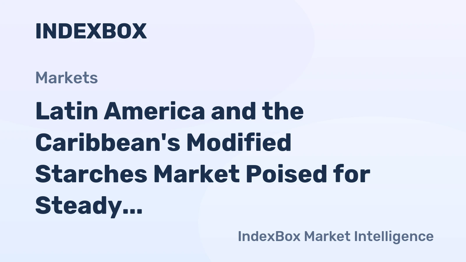 Latin America and the Caribbean's Modified Starches Market Poised for Steady Growth With 0.3% Volume CAGR
