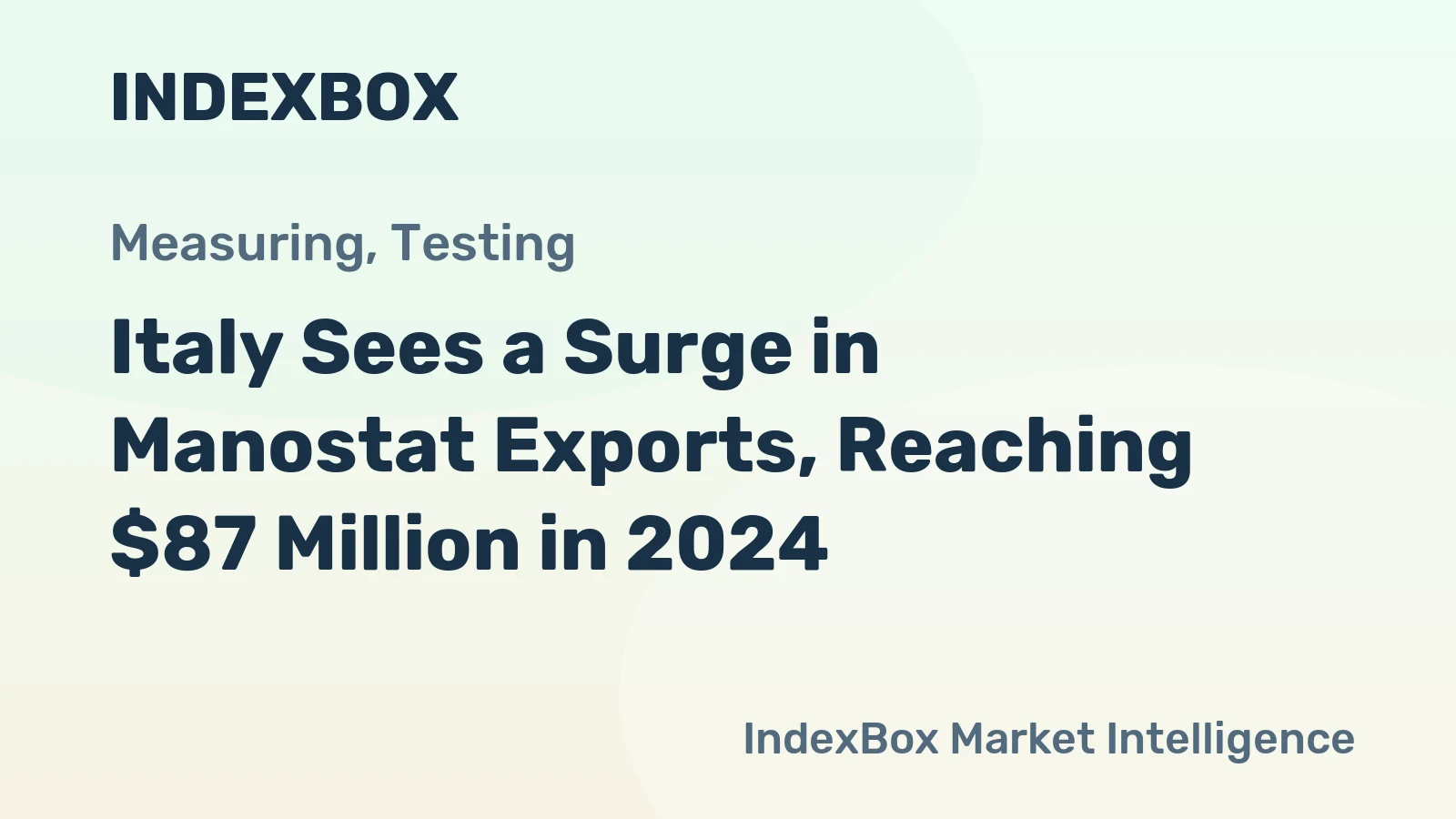 Italy Sees a Surge in Manostat Exports, Reaching $87 Million in 2024