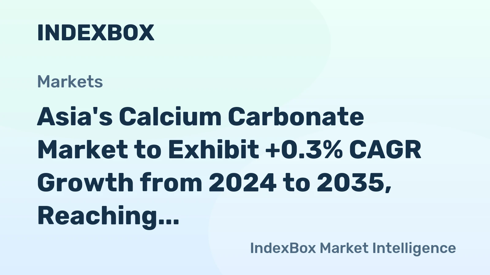 Asia's Calcium Carbonate Market to Exhibit +0.3% CAGR Growth from 2024 to 2035, Reaching $8.4B in Value by End of Forecast Period
