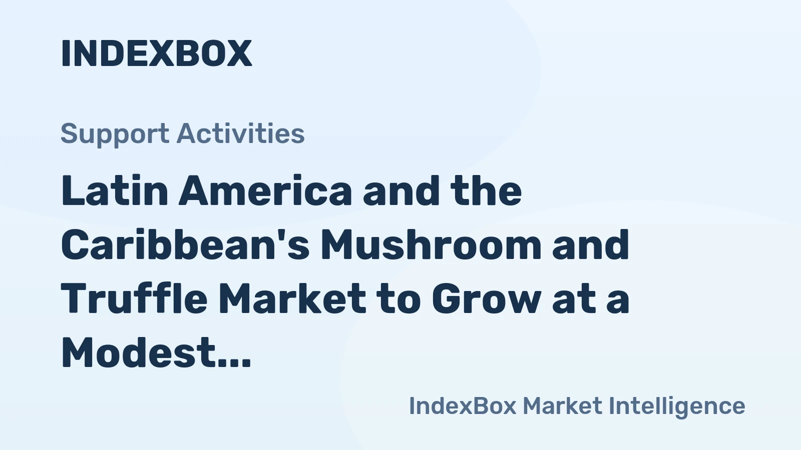 Latin America and the Caribbean's Mushroom and Truffle Market to Grow at a Modest Rate of +0.2% CAGR