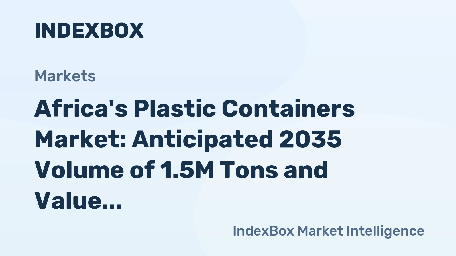 Africa's Plastic Containers Market: Anticipated 2035 Volume of 1.5M Tons and Value of $4.8B