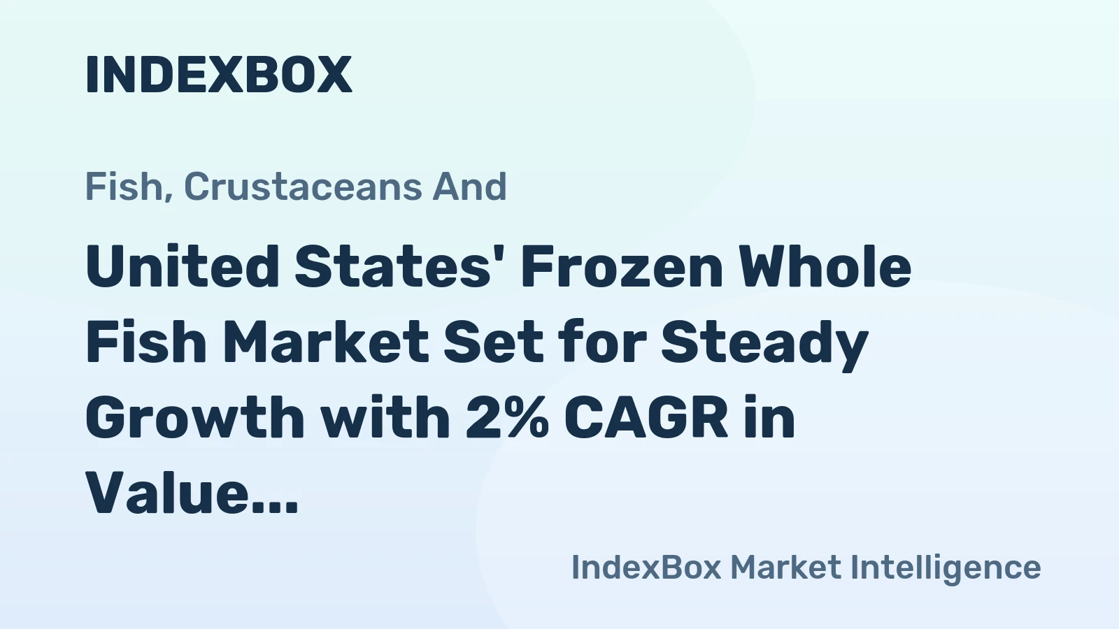 United States' Frozen Whole Fish Market Set for Steady Growth with 2% CAGR in Value