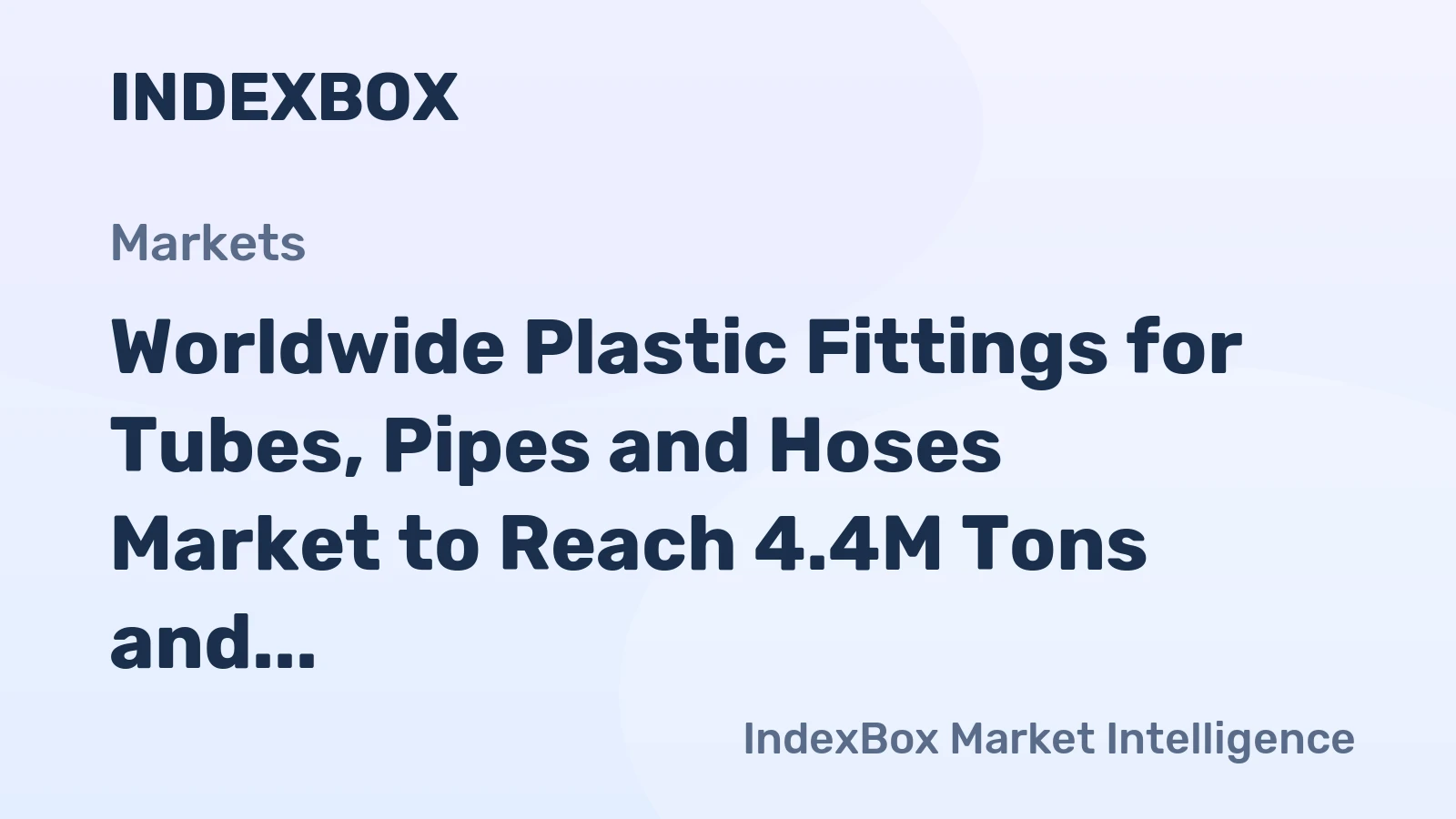 Worldwide Plastic Fittings for Tubes, Pipes and Hoses Market to Reach 4.4M Tons and $45.3B by 2035
