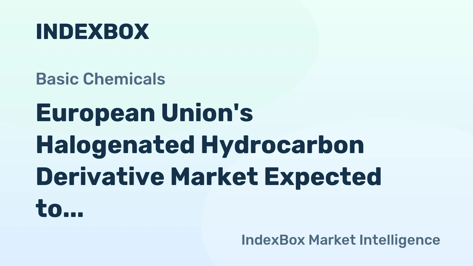 European Union's Halogenated Hydrocarbon Derivative Market Expected to See Slight Growth with +1.7% CAGR