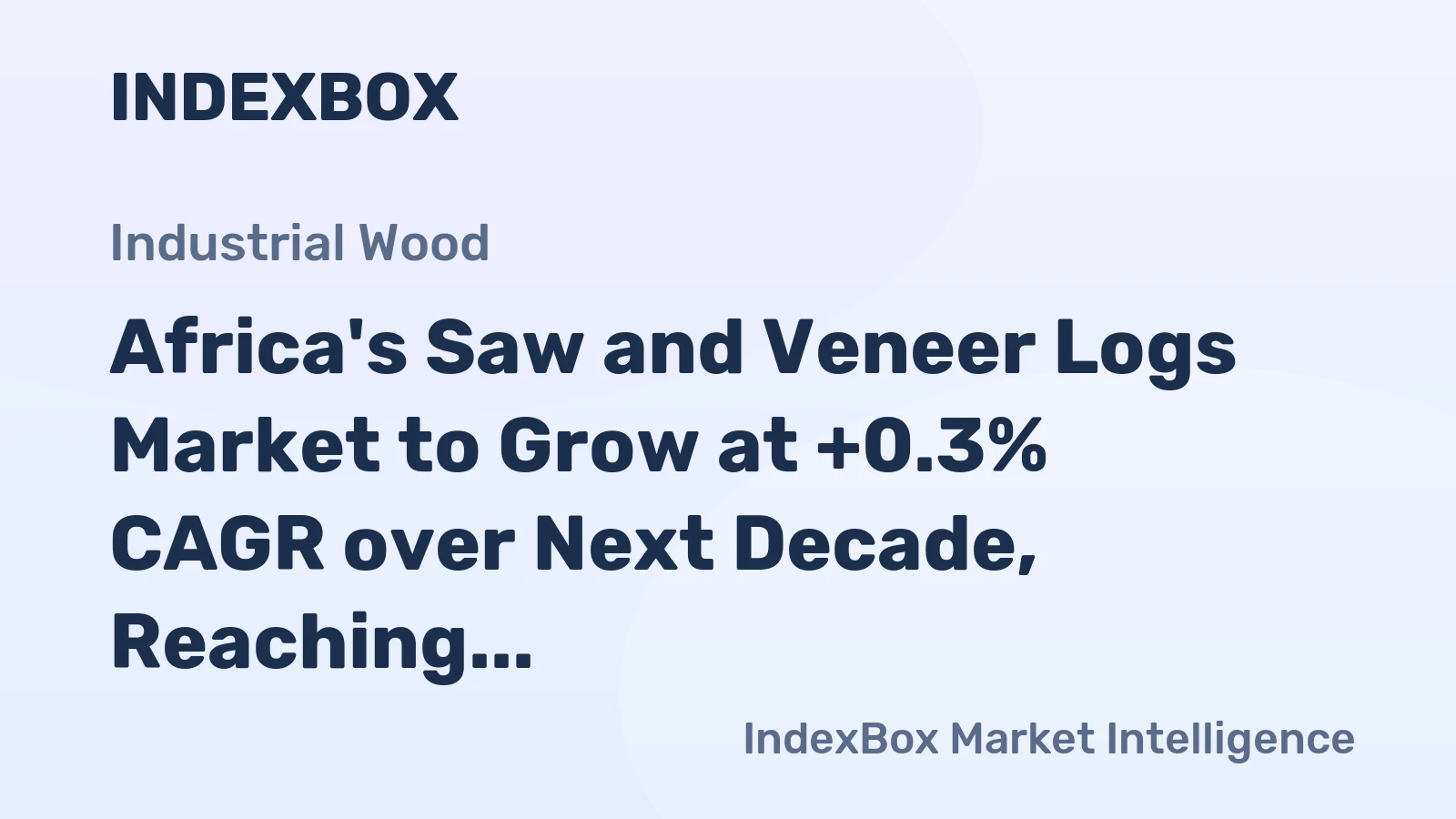 Africa's Saw and Veneer Logs Market to Grow at +0.3% CAGR over Next Decade, Reaching 79M Cubic Meters by 2035