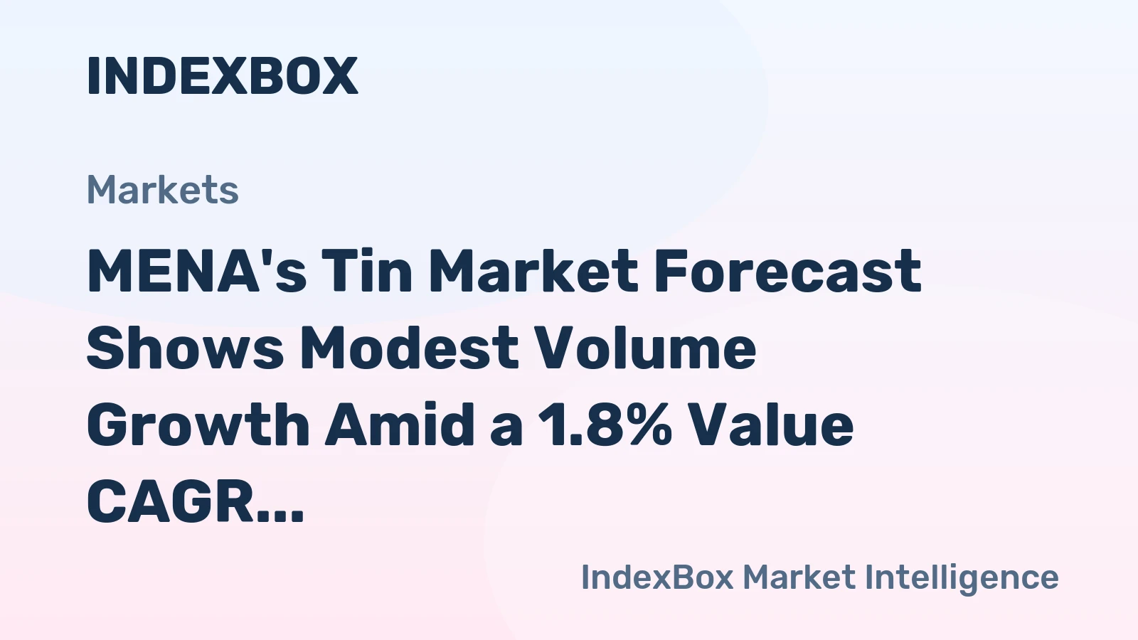 MENA's Tin Market Forecast Shows Modest Volume Growth Amid a 1.8% Value CAGR Through 2035