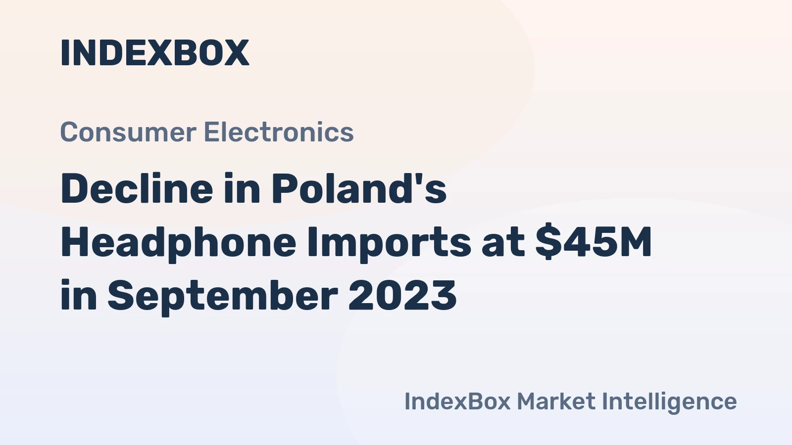Decline in Poland's Headphone Imports at $45M in September 2023