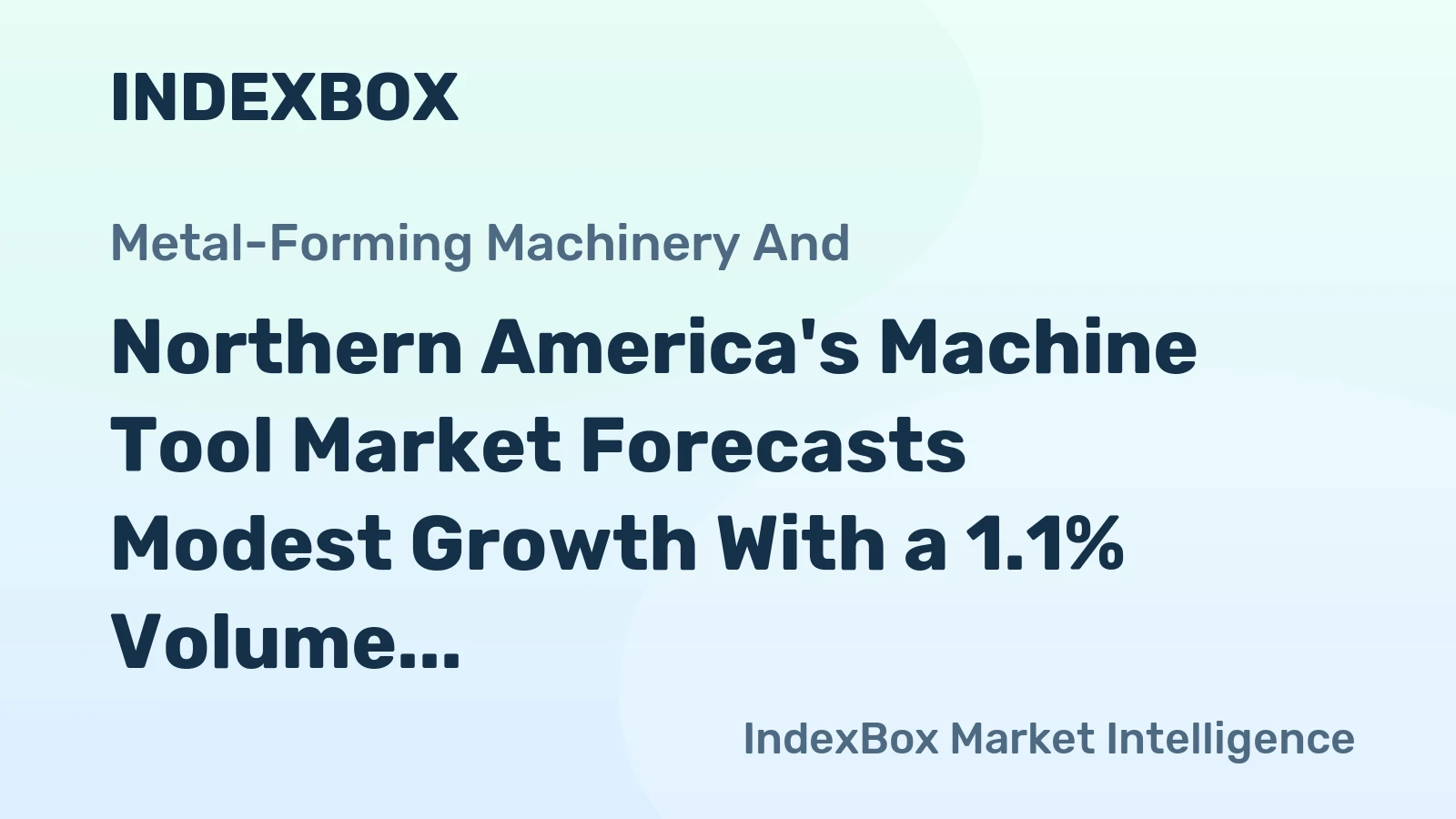 Northern America's Machine Tool Market Forecasts Modest Growth With a 1.1% Volume CAGR Through 2035