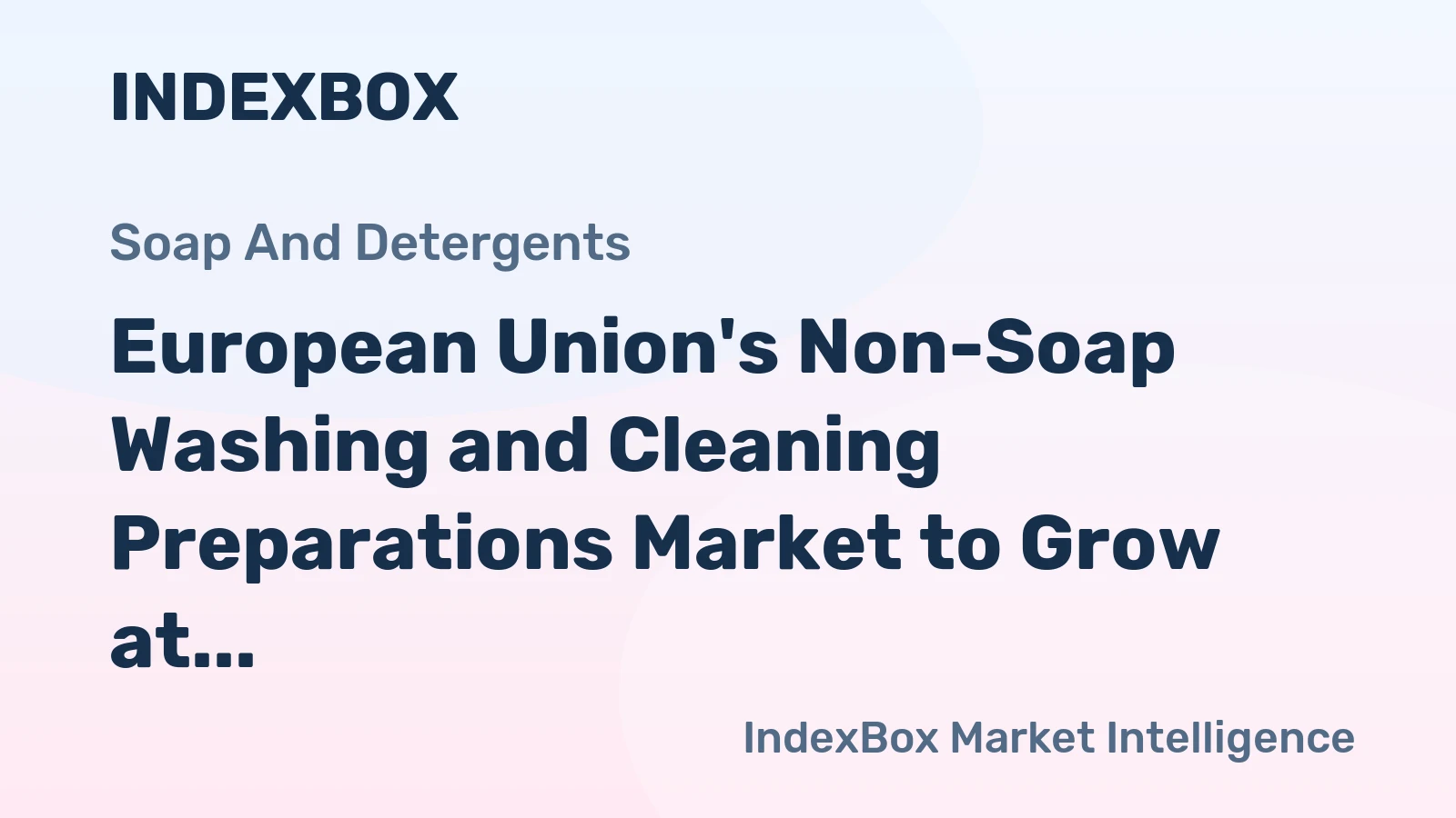 European Union's Non-Soap Washing and Cleaning Preparations Market to Grow at +0.9% CAGR until 2035