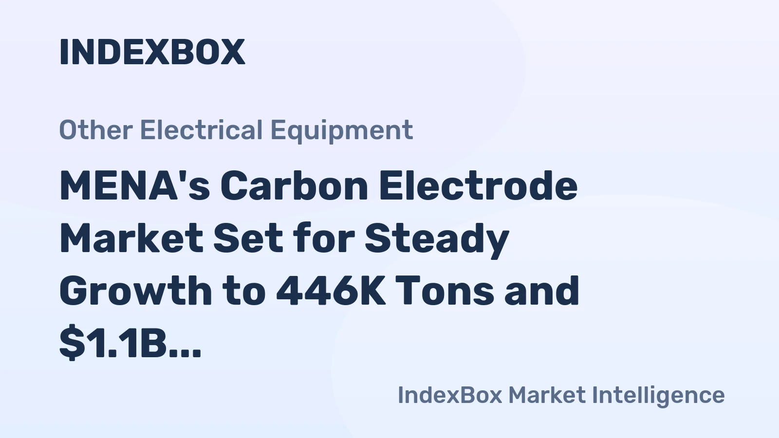 MENA's Carbon Electrode Market Set for Steady Growth to 446K Tons and $1.1B Value