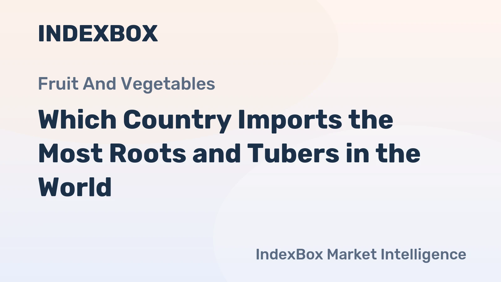 Which Country Imports the Most Roots and Tubers in the World?