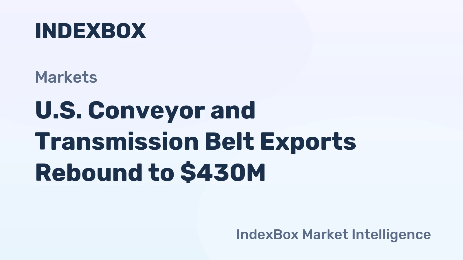 U.S. Conveyor and Transmission Belt Exports Rebound to $430M