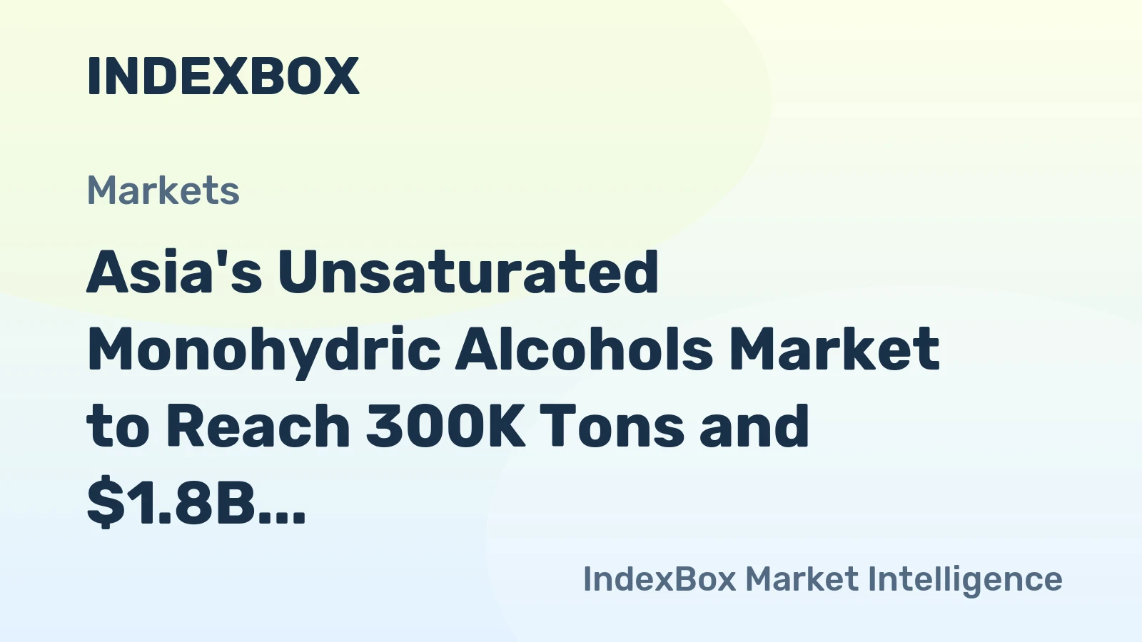 Asia's Unsaturated Monohydric Alcohols Market to Reach 300K Tons and $1.8B by 2035