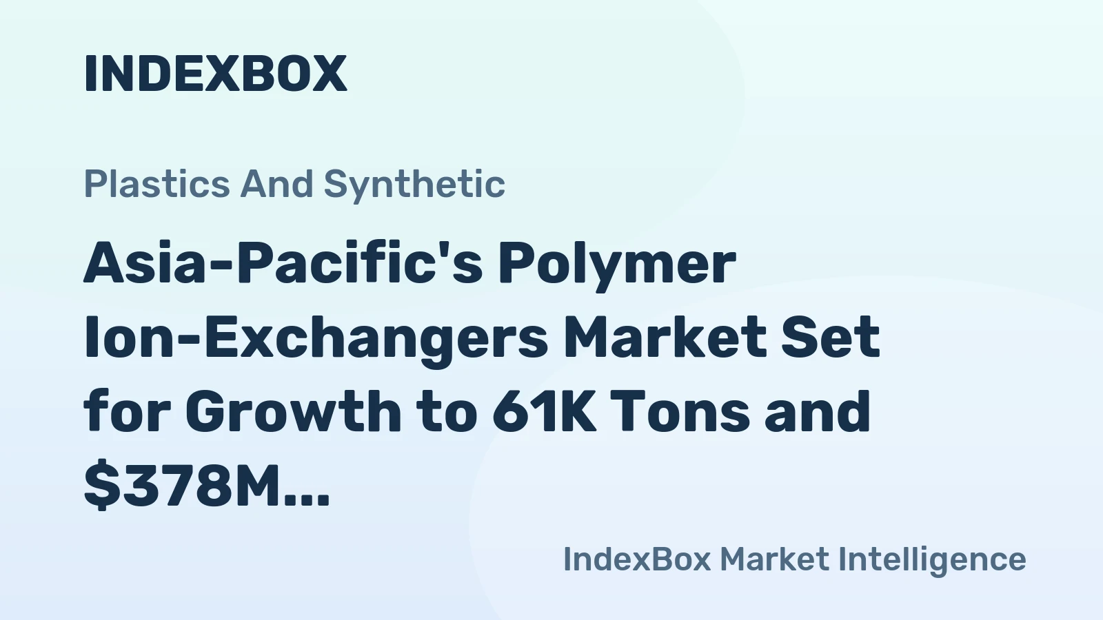 Asia-Pacific's Polymer Ion-Exchangers Market Set for Growth to 61K Tons and $378M