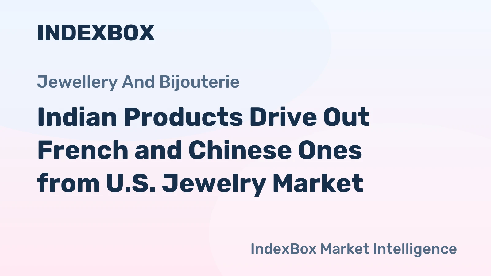Indian Products Drive Out French and Chinese Ones from U.S. Jewelry Market