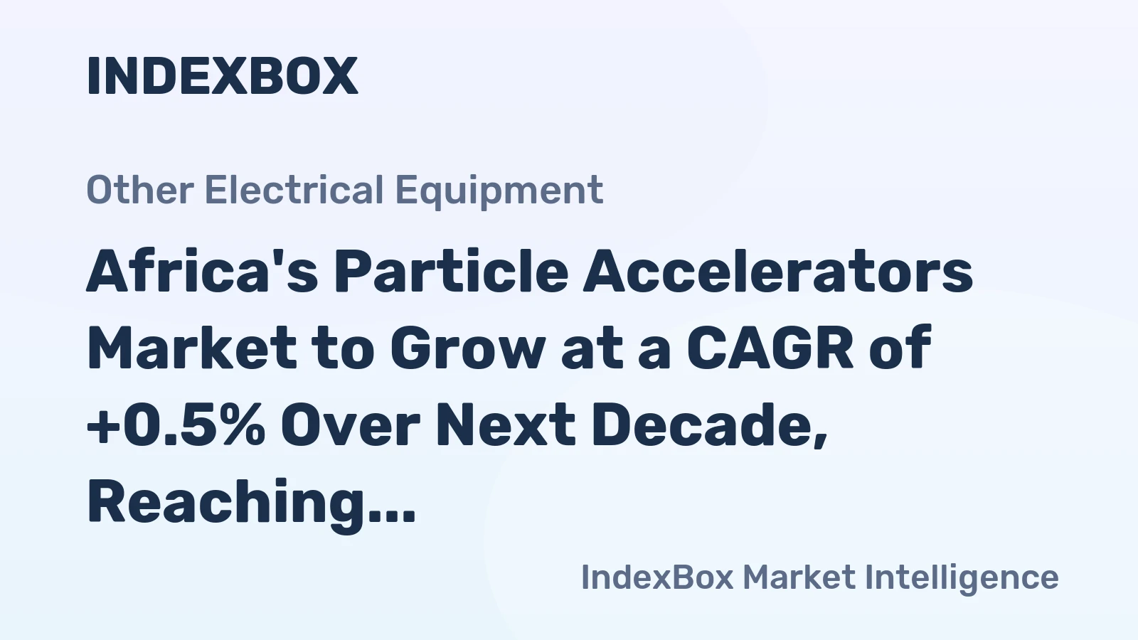 Africa's Particle Accelerators Market to Grow at a CAGR of +0.5% Over Next Decade, Reaching $30M by 2035