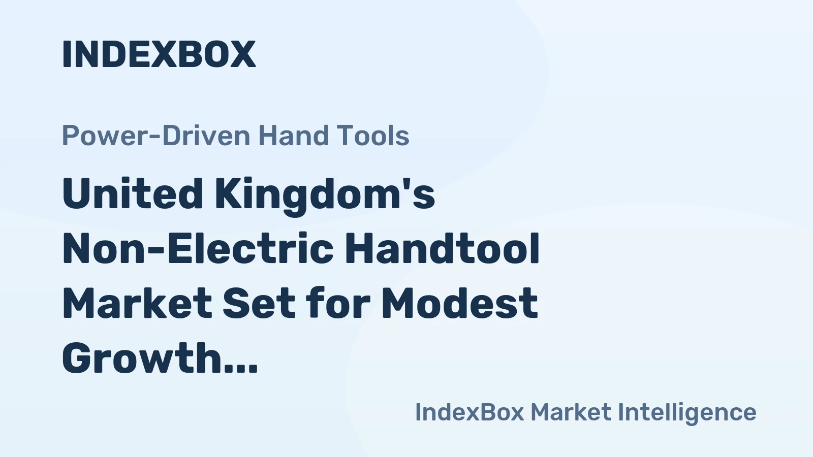 United Kingdom's Non-Electric Handtool Market Set for Modest Growth to 566K Units and $71M