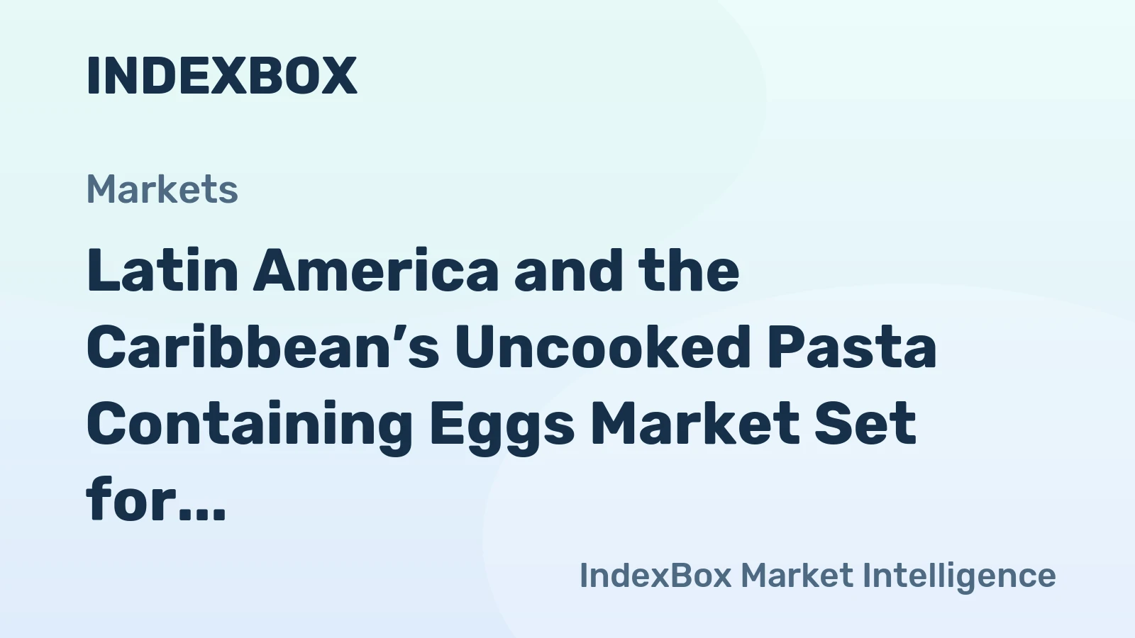 Latin America and the Caribbean’s Uncooked Pasta Containing Eggs Market Set for Steady Growth with 1.1% CAGR in Value