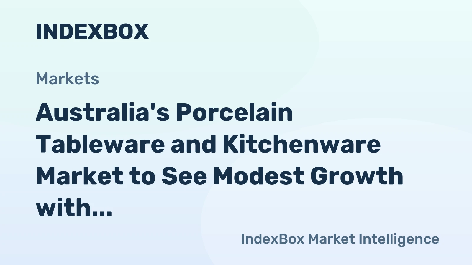 Australia's Porcelain Tableware and Kitchenware Market to See Modest Growth with +0.5% CAGR