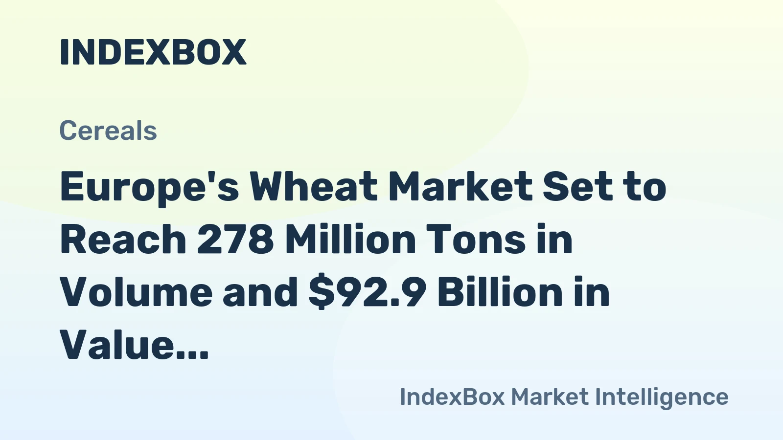 Europe's Wheat Market Set to Reach 278 Million Tons in Volume and $92.9 Billion in Value by 2035