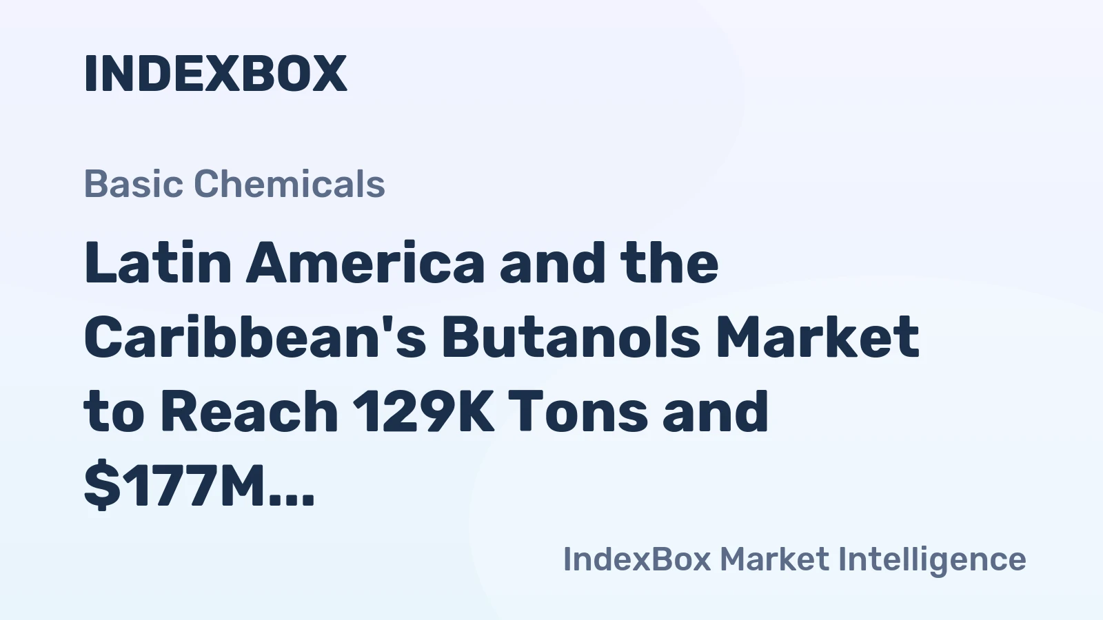 Latin America and the Caribbean's Butanols Market to Reach 129K Tons and $177M by 2035