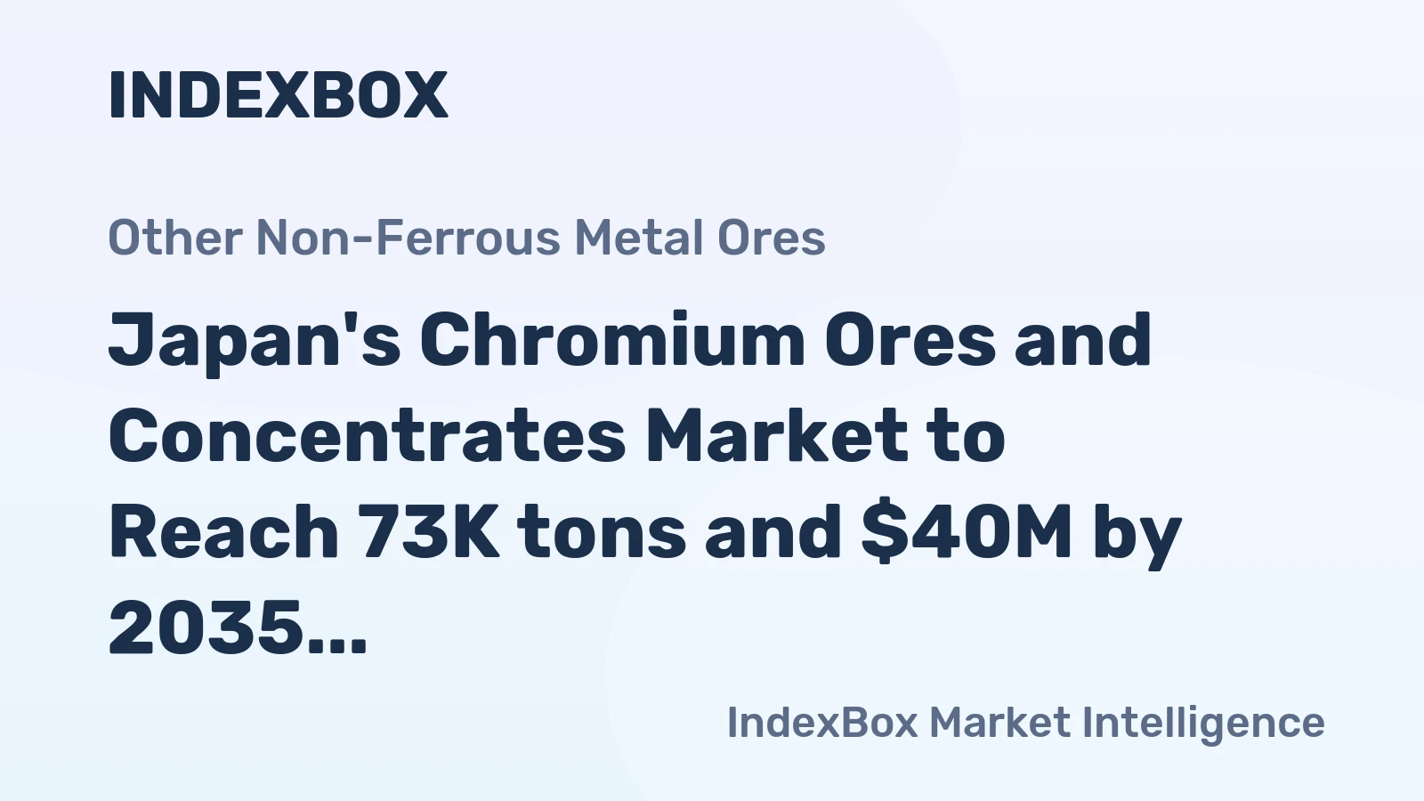 Japan's Chromium Ores and Concentrates Market to Reach 73K tons and $40M by 2035
