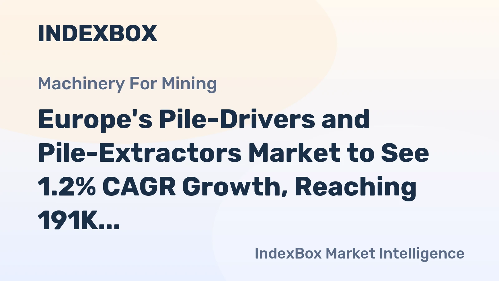 Europe's Pile-Drivers and Pile-Extractors Market to See 1.2% CAGR Growth, Reaching 191K Units by 2035