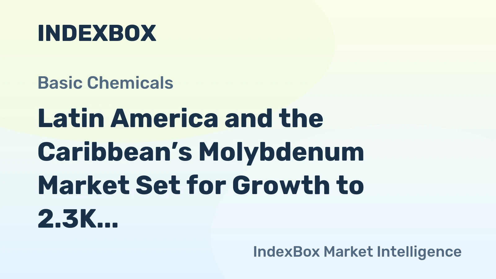 Latin America and the Caribbean’s Molybdenum Market Set for Growth to 2.3K Tons and $62M