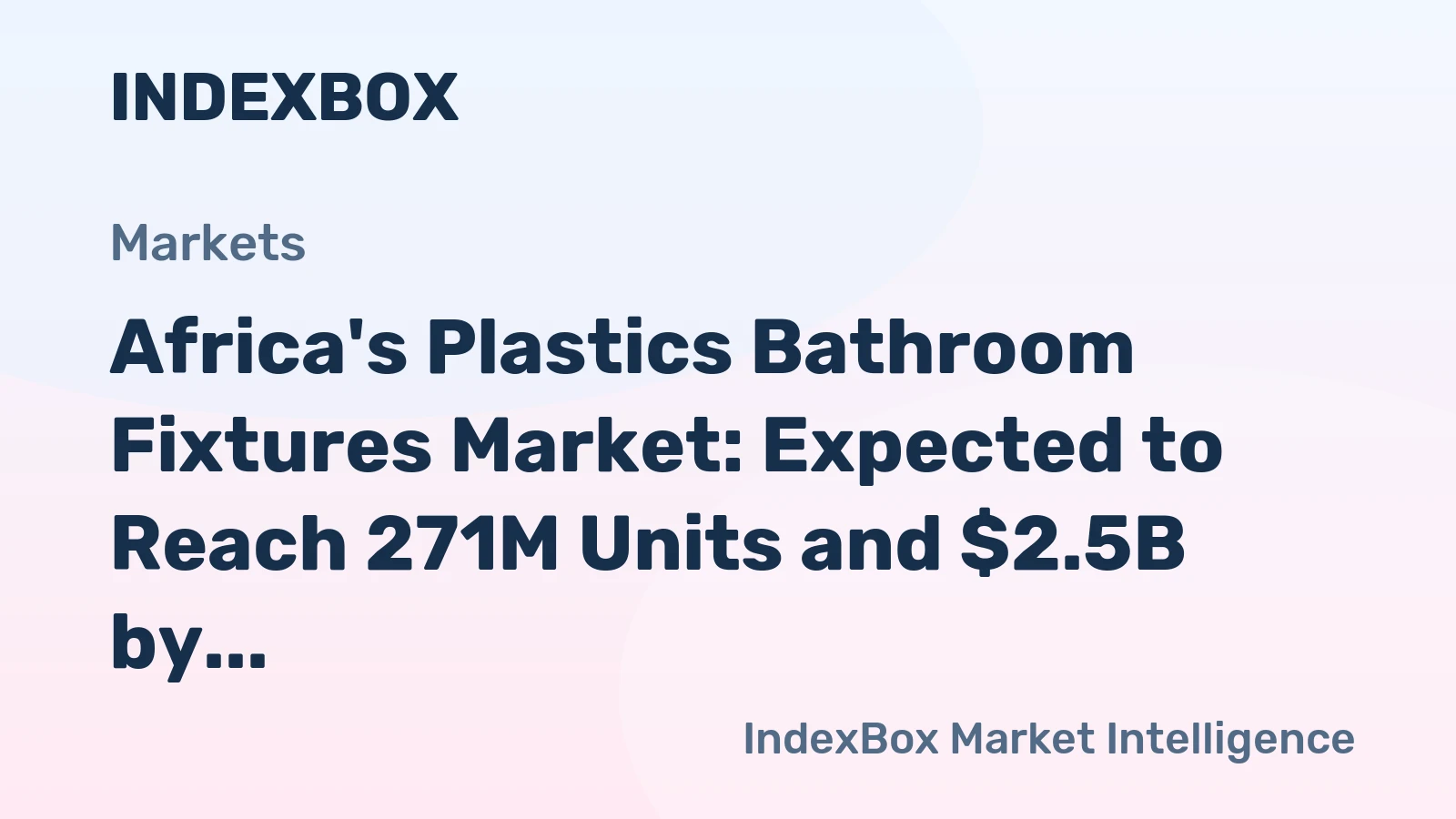 Africa's Plastics Bathroom Fixtures Market: Expected to Reach 271M Units and $2.5B by 2035