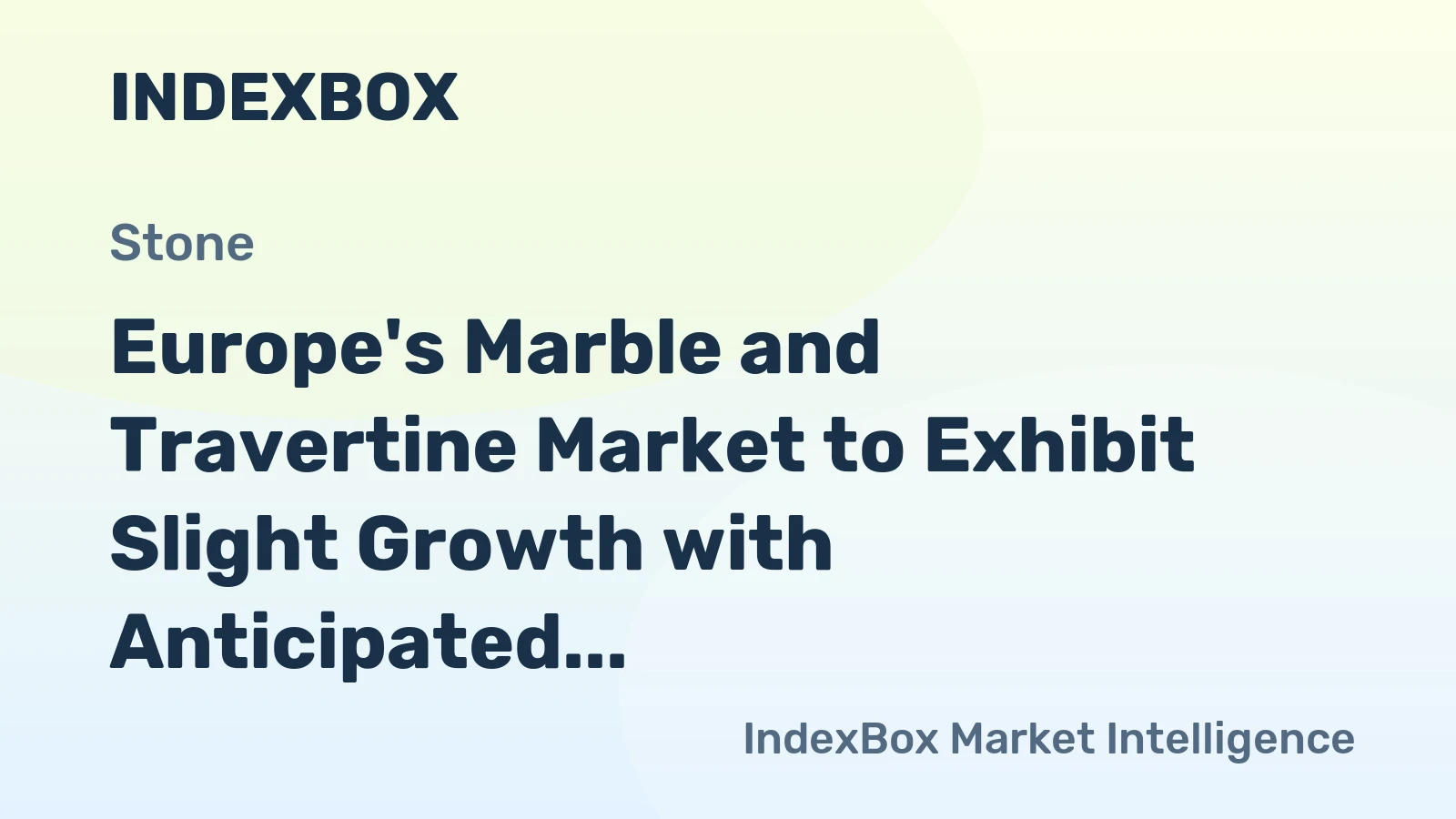 Europe's Marble and Travertine Market to Exhibit Slight Growth with Anticipated CAGR of +1.7%