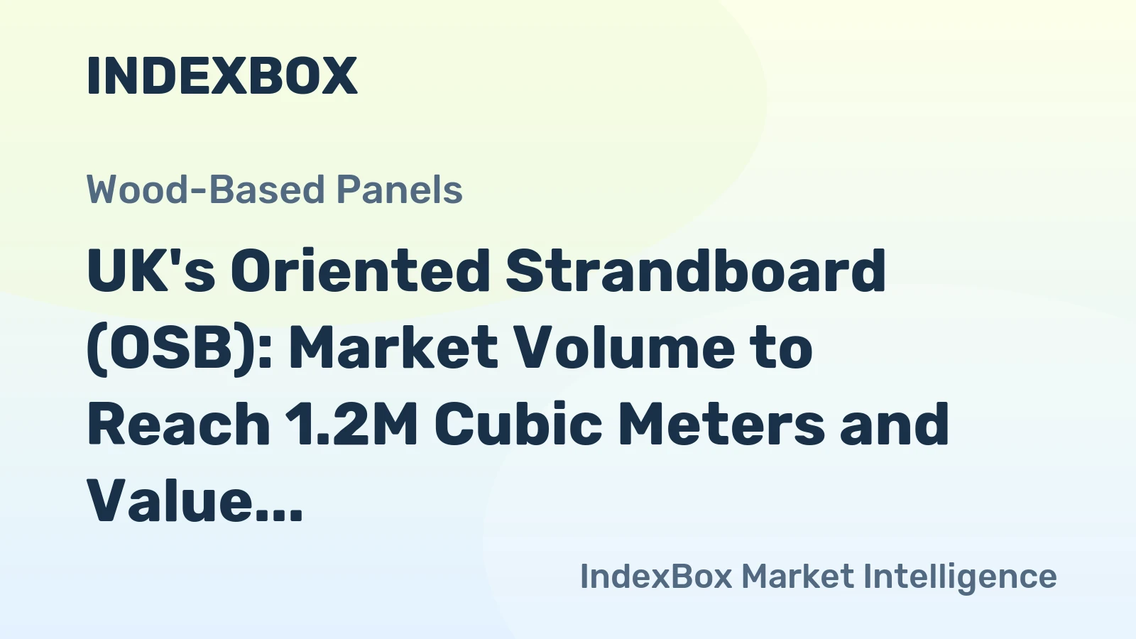 UK's Oriented Strandboard (OSB): Market Volume to Reach 1.2M Cubic Meters and Value to Hit $349M by 2035