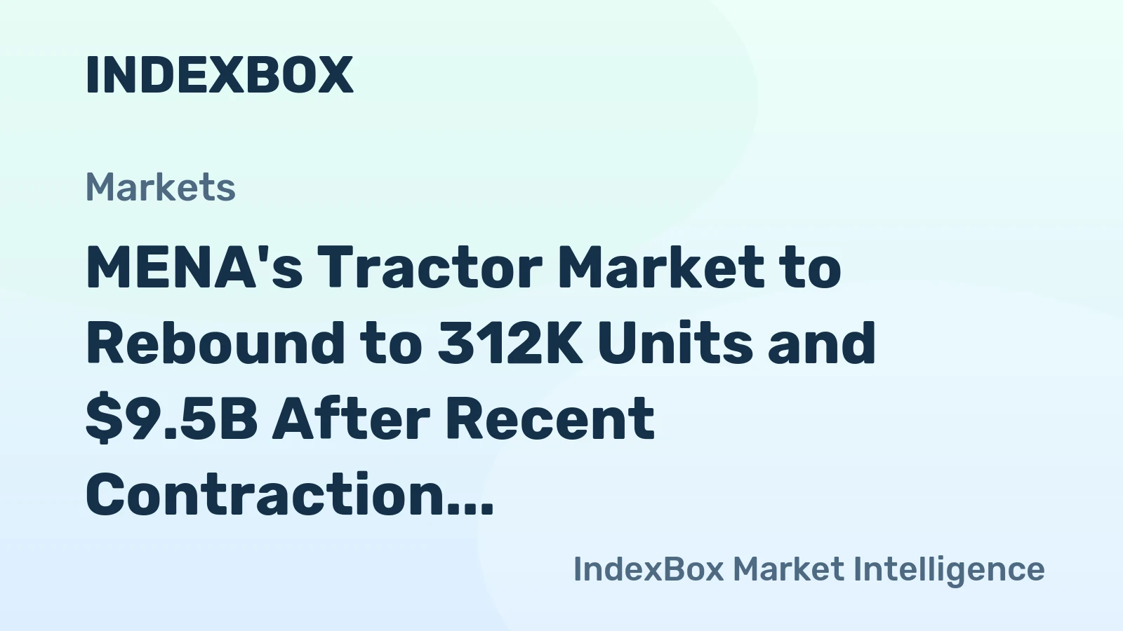 MENA's Tractor Market to Rebound to 312K Units and $9.5B After Recent Contraction