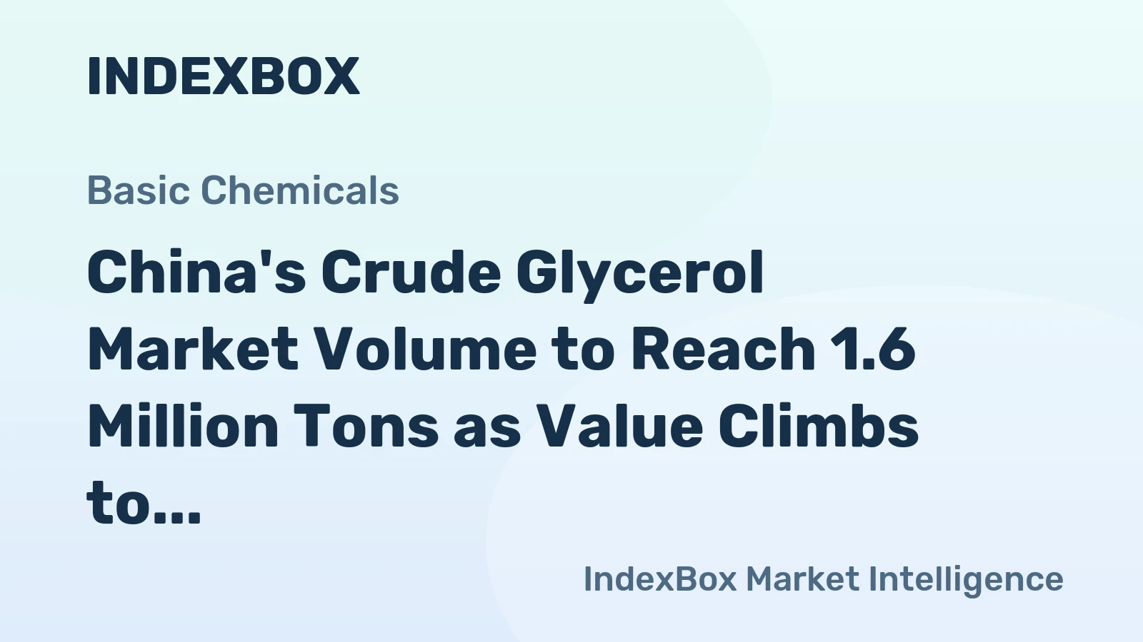 China's Crude Glycerol Market Volume to Reach 1.6 Million Tons as Value Climbs to $529 Million