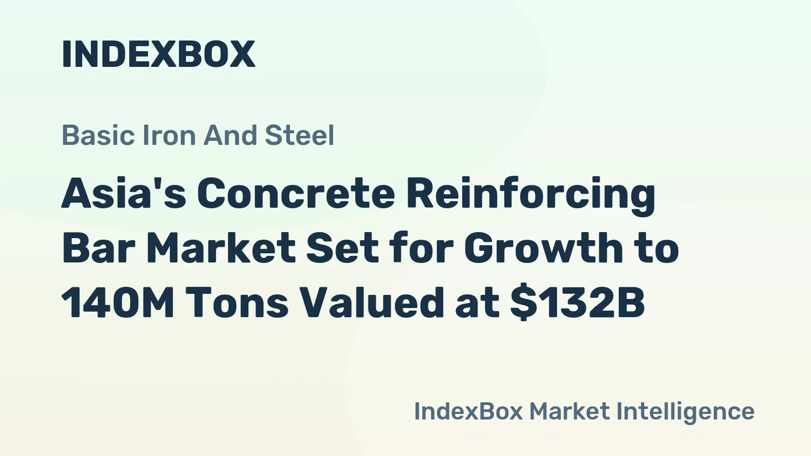 Asia's Concrete Reinforcing Bar Market Set for Growth to 140M Tons Valued at $132B