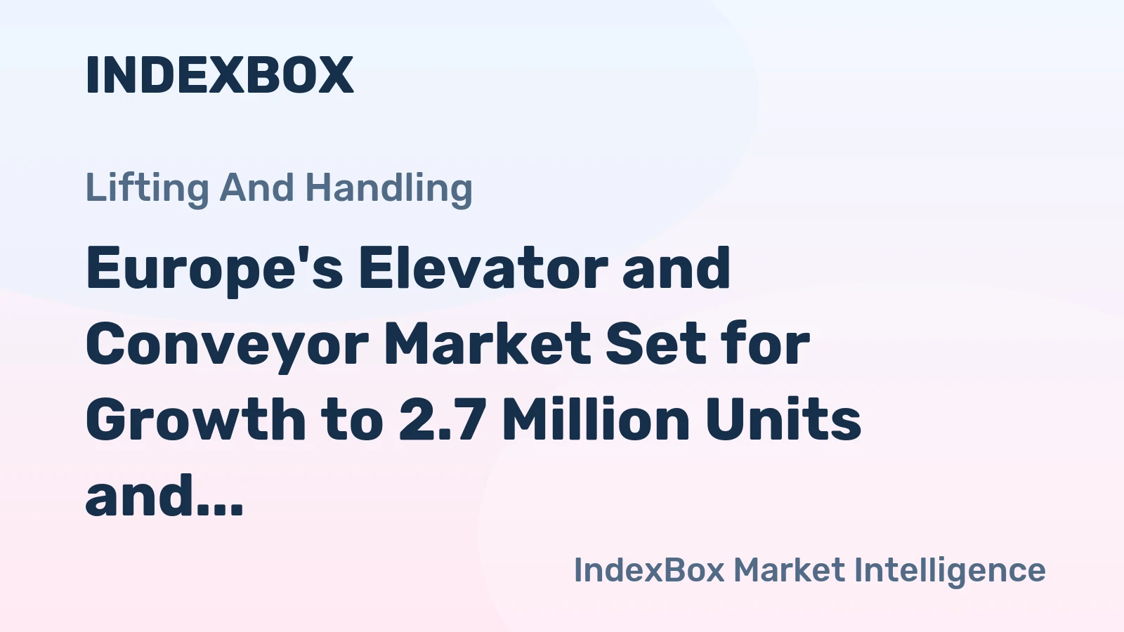 Europe's Elevator and Conveyor Market Set for Growth to 2.7 Million Units and $55 Billion