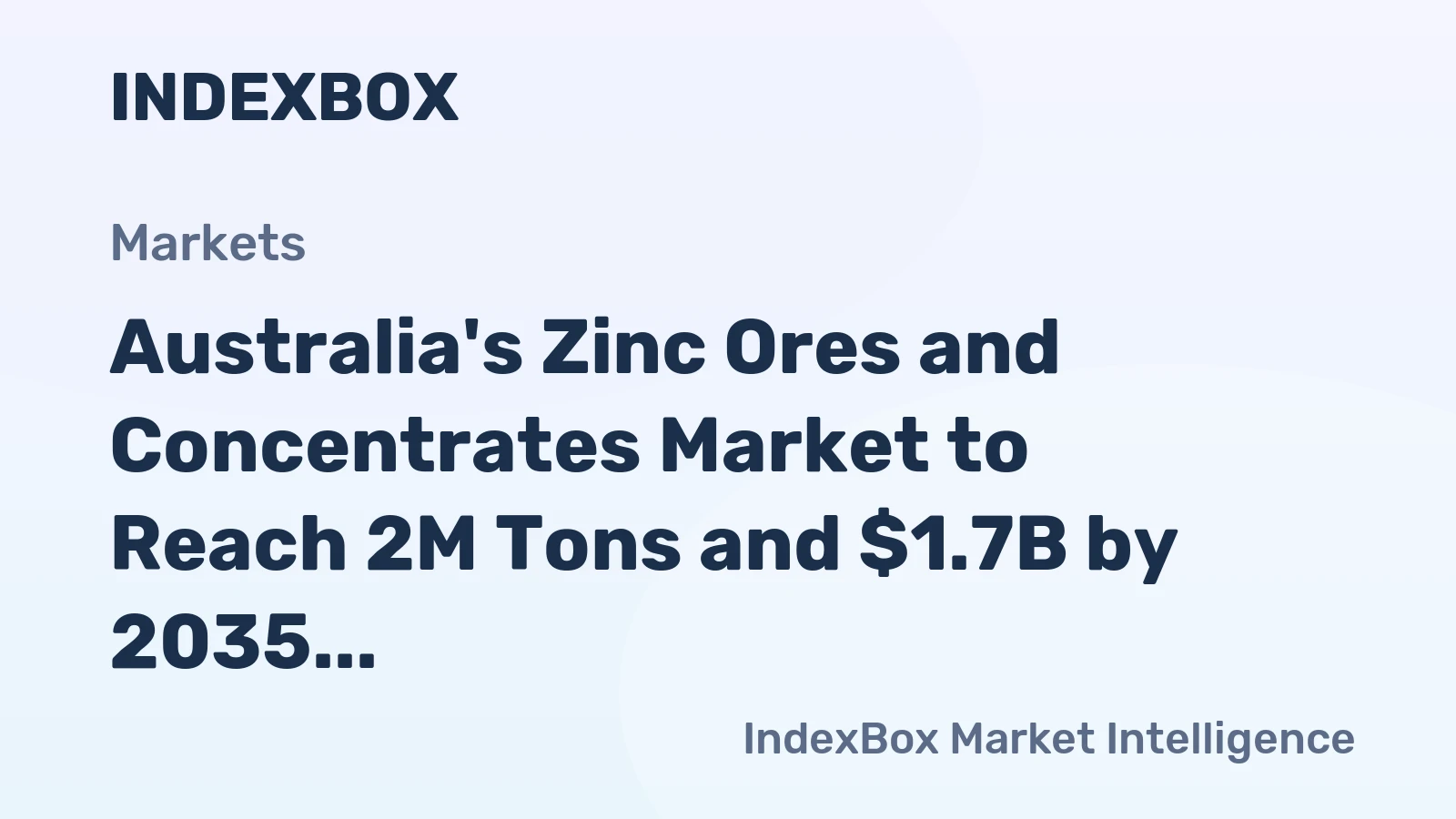 Australia's Zinc Ores and Concentrates Market to Reach 2M Tons and $1.7B by 2035